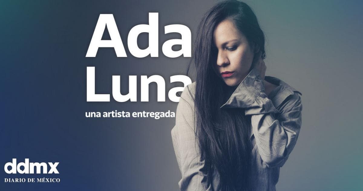 Ada Luna, una artista entregada | Diario de México