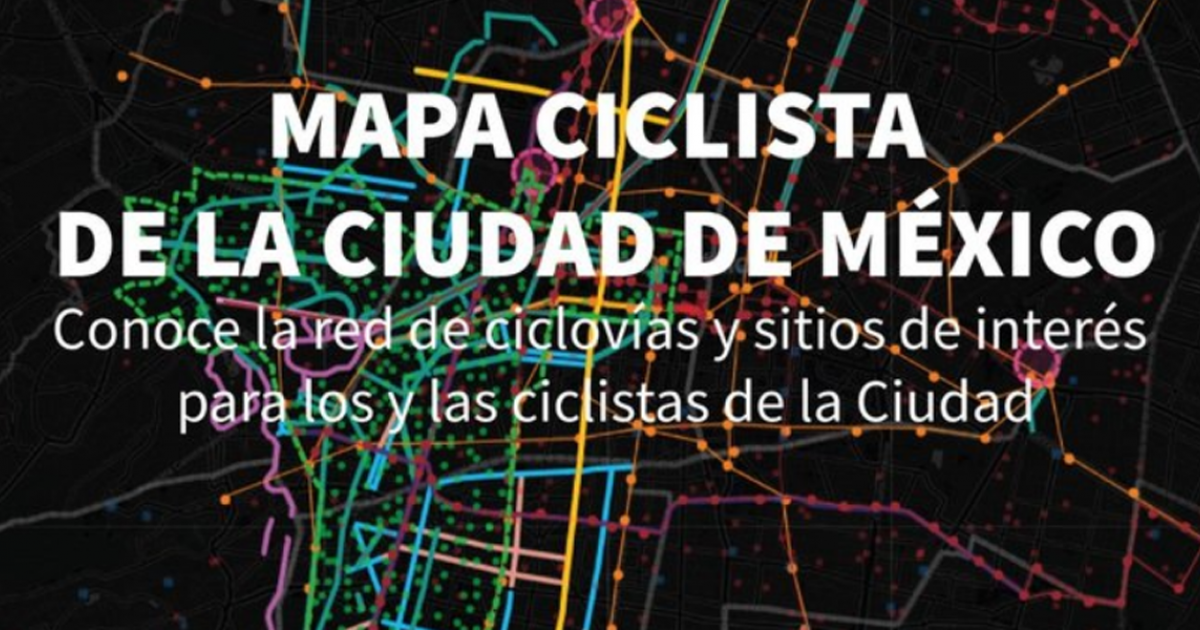 Conoce el mapa ciclista de la CDMX; ciclovías, talleres, tiendas y más ...